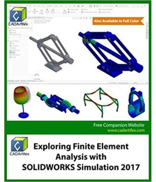 Exploring Finite Element Analysis with SOLIDWORKS Simulation 2017